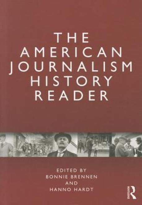 The American Journalism History Reader | Bonnie S Brennen - 교보문고