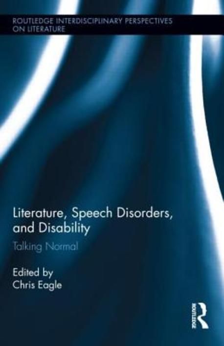 Literature, Speech Disorders, and Disability | Eagle, Christopher - 교보문고