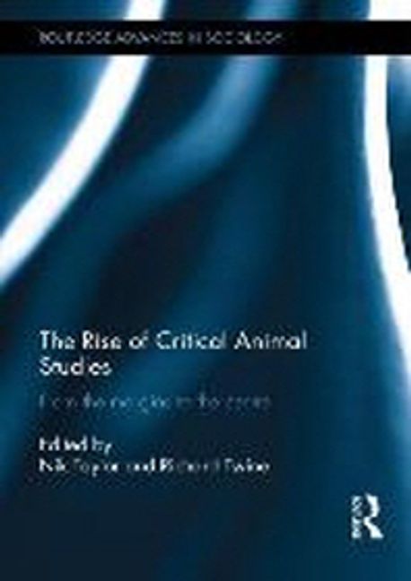 The Rise of Critical Animal Studies | Taylor, Nik (EDT) - 교보문고