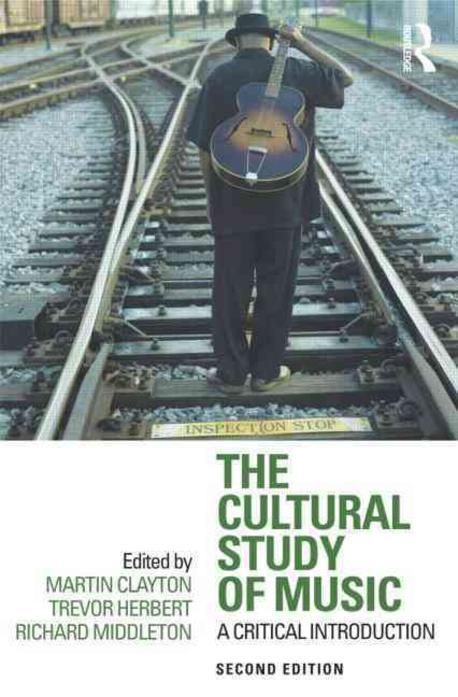 The Cultural Study of Music | Clayton, Martin - 교보문고