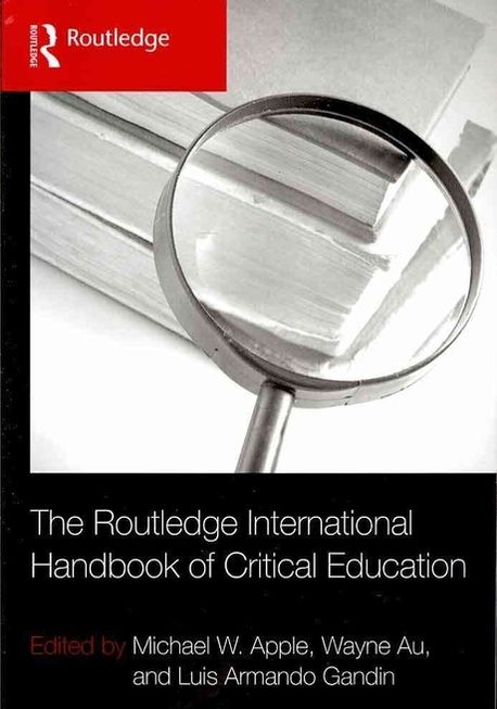 The Routledge International Handbook of Critical Education | Apple, Michael W. - 교보문고