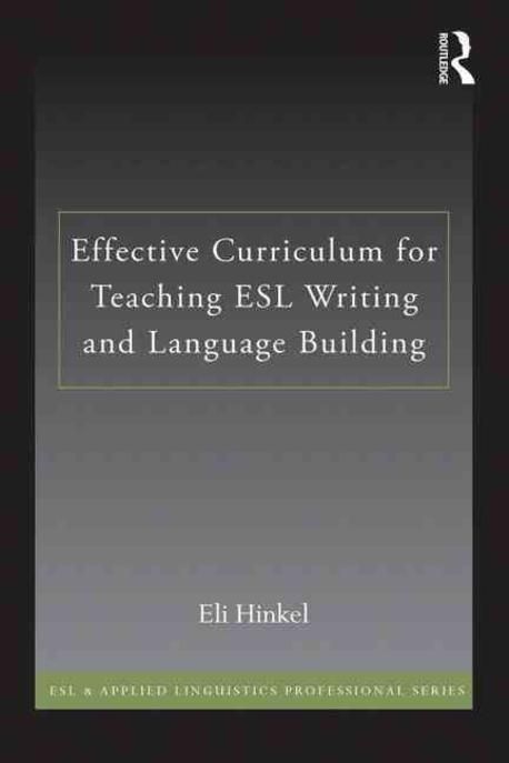 Effective Curriculum for Teaching L2 Writing | Hinkel, Eli - 교보문고