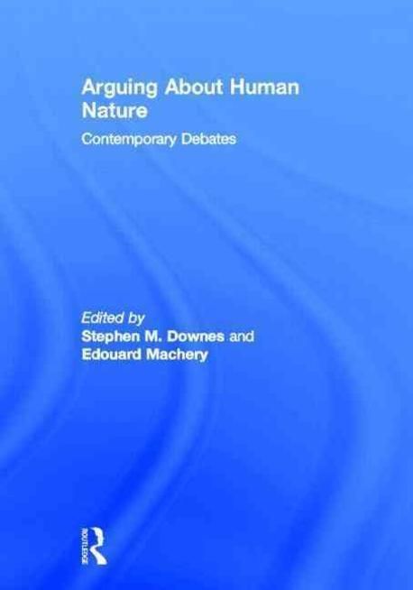 Arguing about Human Nature | Downes, Stephen M. - 교보문고