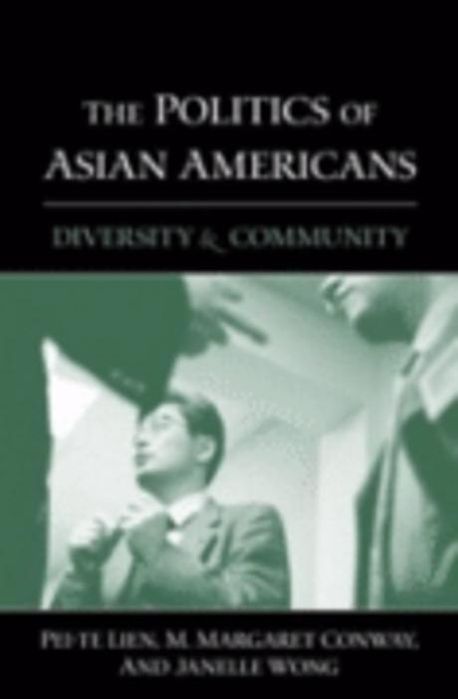 The Politics of Asian Americans | M. Margaret Conway, Pei-te Lien ...