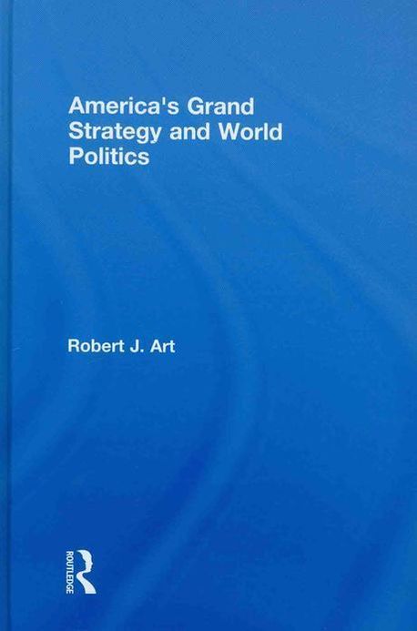 America's Grand Strategy and World Politics | Art, Robert - 교보문고