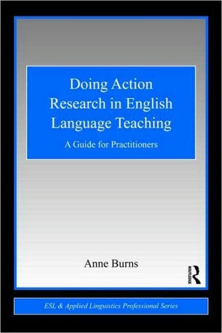 Doing Action Research in English Language Teaching | Burns, Anne - 교보문고