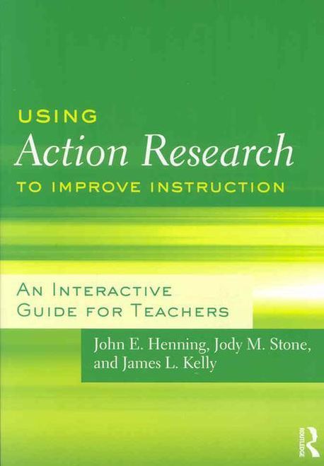 Using Action Research to Improve Instruction | Henning, John E. - 교보문고