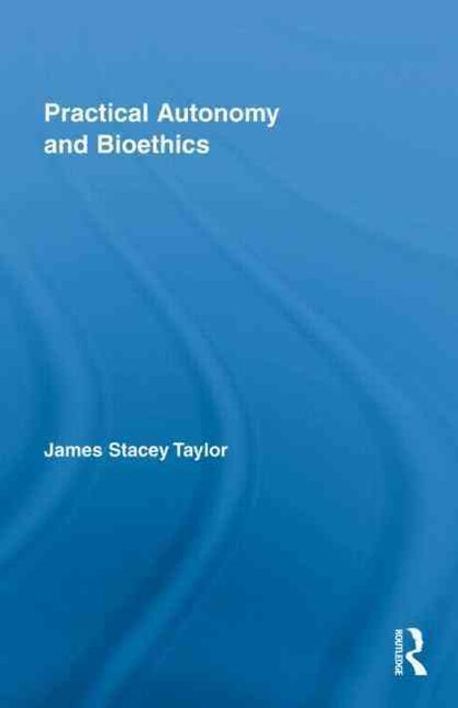Practical Autonomy and Bioethics | Taylor, James St - 교보문고