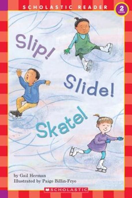 Slip! Slide! Skate | Herman, Gail/ Billin-Frye, Paige (Ilt) - 교보문고