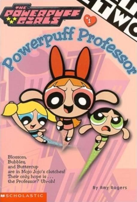Powerpuff Girls Chapter Book #1 : Powerpuff Professor | Rogers, Amy ...