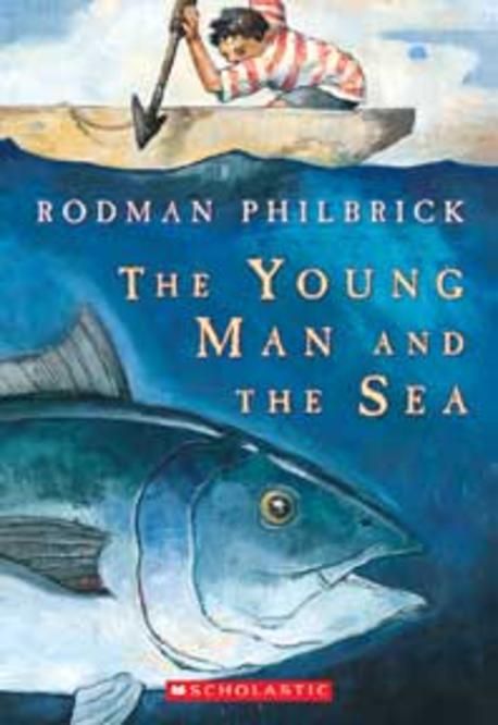The the Young Man and the Sea | Philbrick, W. R. - 교보문고