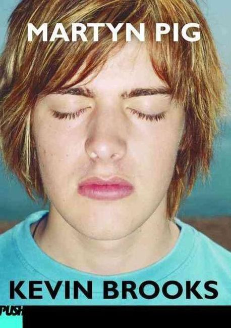 Martyn Pig | Kevin Brooks - 교보문고