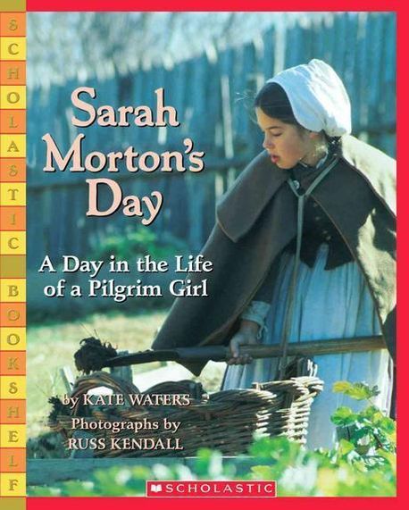Sarah Morton's Day : A Day in the Life of a Pilgrim Girl | Waters, Kate ...
