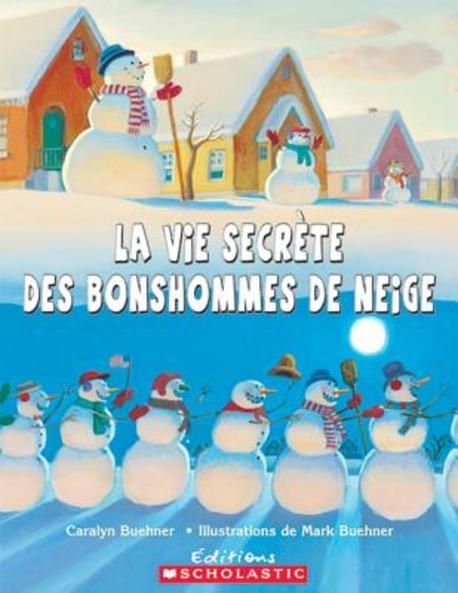 La Vie Secr?te Des Bonshommes de Neige | Buehner, Caralyn - 교보문고