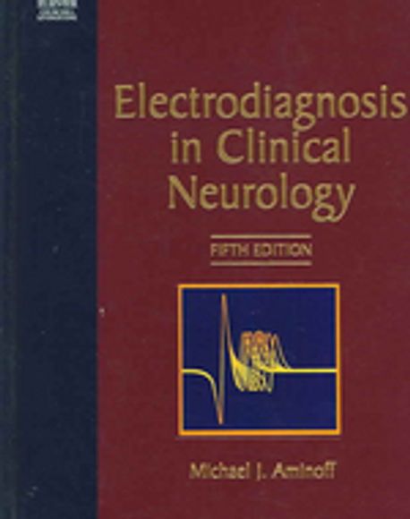 Electrodiagnosis in Clinical Neurology | Aminoff, Michael J., MD - 교보문고