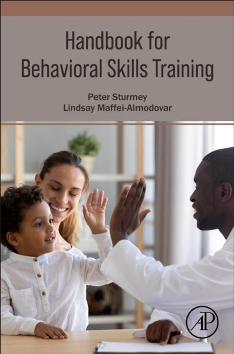 Handbook for Behavioral Skills Training | Sturmey, Peter - 교보문고