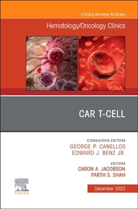 Car T-Cell, an Issue of Hematology/Oncology Clinics of North America ...