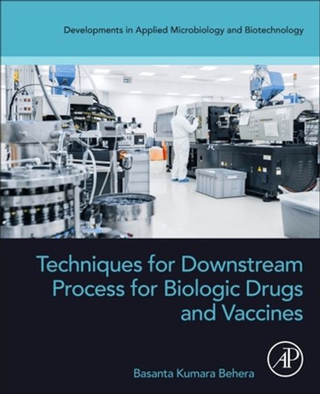 Techniques for Downstream Process for Biologic Drugs and Vaccines | Behera, Basanta Kumara - 교보문고