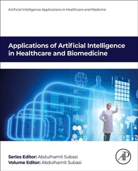 Applications of Artificial Intelligence in Healthcare and Biomedicine | Subasi, Abdulhamit - 교보문고