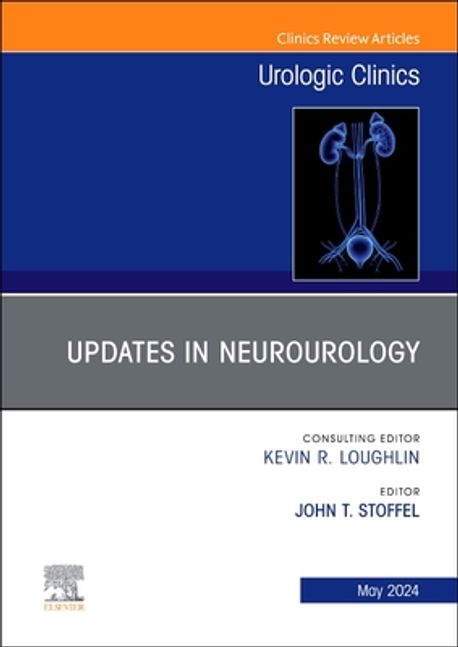 Updates in Neurourology, an Issue of Urologic Clinics | Stoffel, John ...