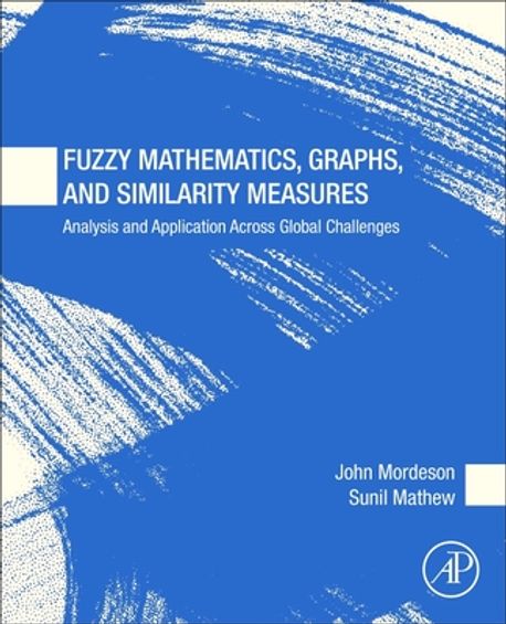 Fuzzy Mathematics, Graphs, and Similarity Measures | Mordeson, John - 교보문고