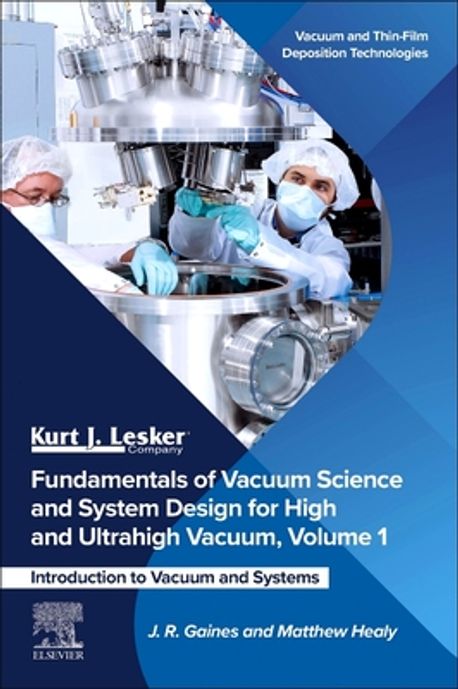 Fundamentals of Vacuum Science and System Design for High and Ultrahigh Vacuum, Volume 1 ...