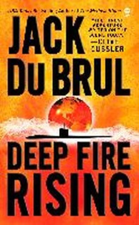 Deep Fire Rising | Du Brul, Jack B. - 교보문고