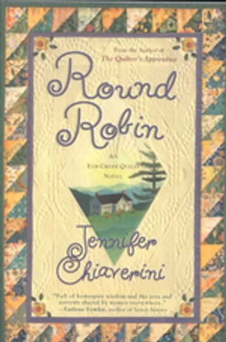 Round Robin : An Elm Creek Quilts Novel | Chiaverini, Jennifer - 교보문고
