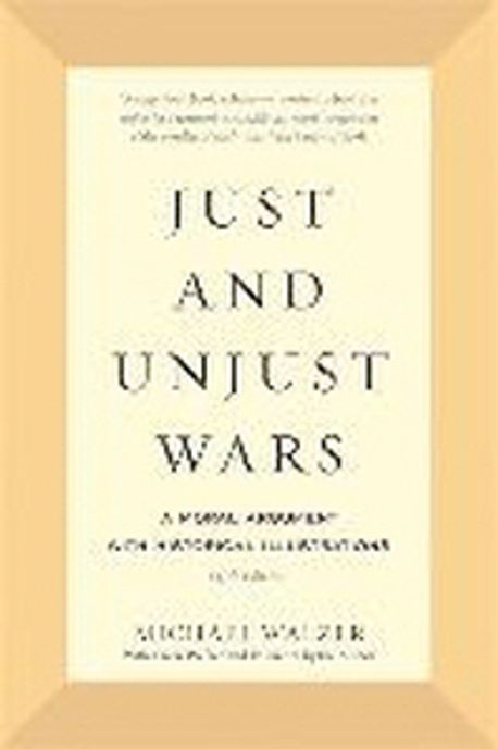 Just and Unjust Wars | Michael Walzer - 교보문고