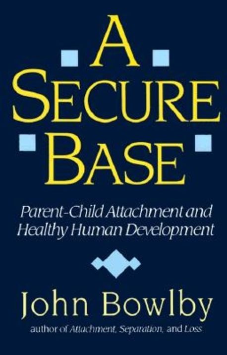 Secure Base | Bowlby, John - 교보문고