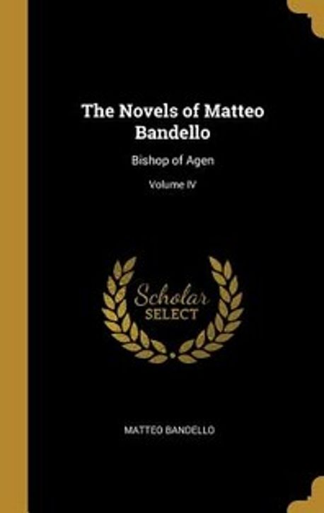 The Novels of Matteo Bandello | Bandello, Matteo - 교보문고