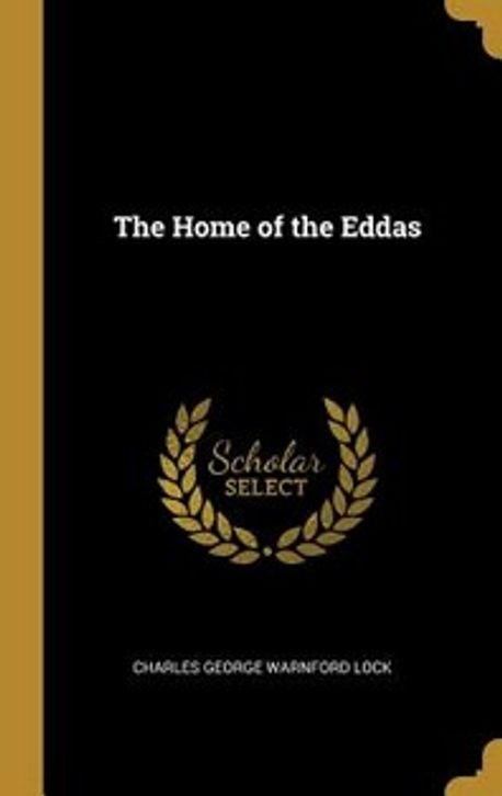 The Home of the Eddas | Lock, Charles George Warnford - 교보문고