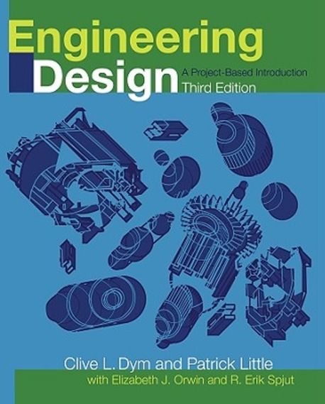 Engineering Design: A Project-Based Introduction, Third Edition | Dym ...