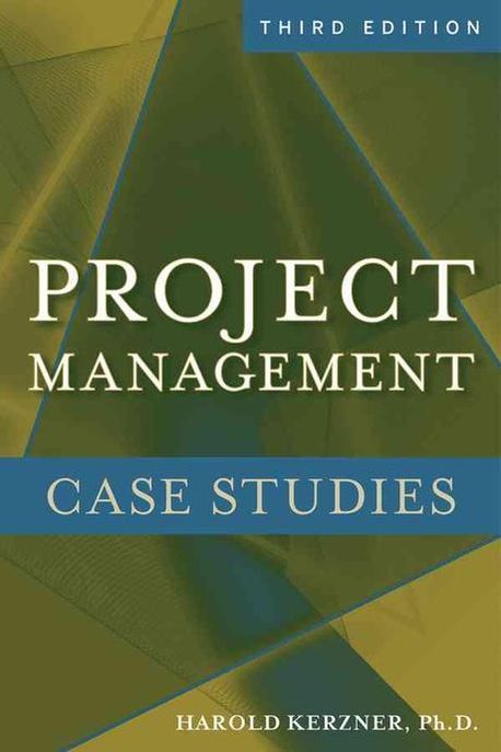 Project Management Case Studies (Paperback) | Kerzner, Harold - 교보문고
