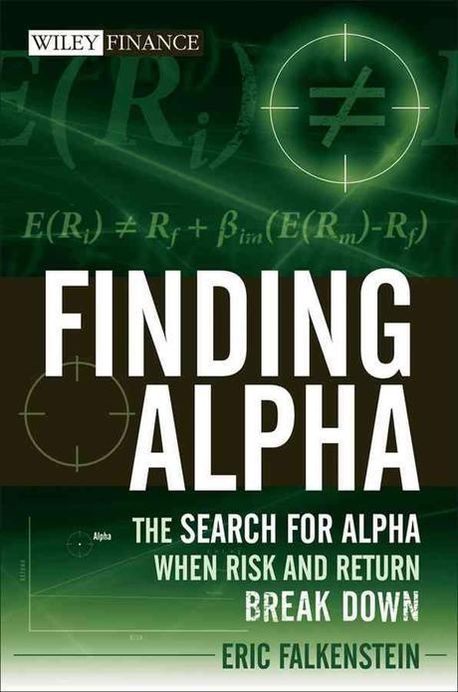 Finding Alpha: the Search for Alpha When Risk and Return Break Down ...