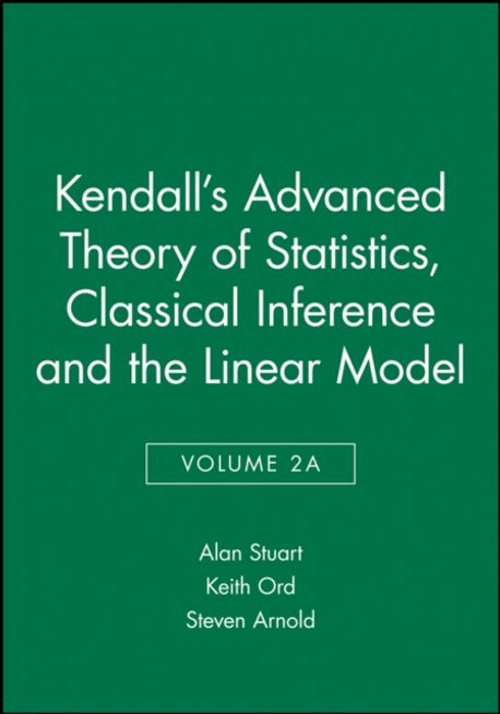 Kendall's Advanced Theory of Statistics, Classical Inference and the ...