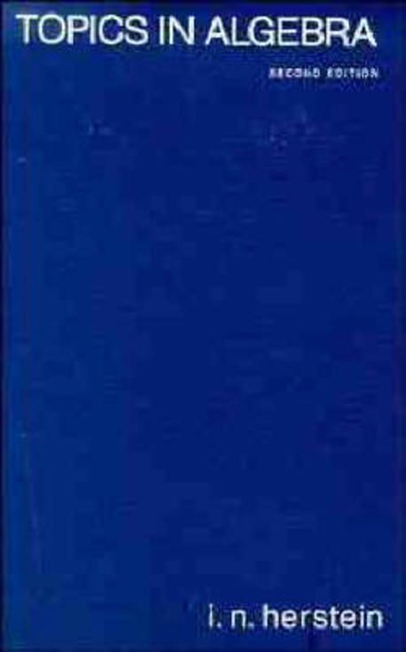 Topics in Algebra | Herstein, I. N. - 교보문고