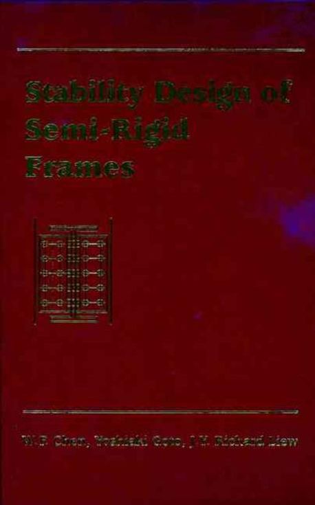 Stability Design of Semi-Rigid Frames | Chen, Wai-Fah/ Goto, Yoshiaki ...