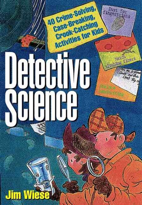 Detective Science : 40 Crime-Solving, Case-Breaking, | Wiese, Jim ...