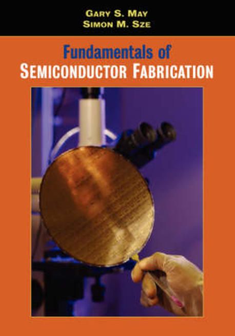 Fundamentals of Semiconductor Fabrication | May, Gary S. - 교보문고