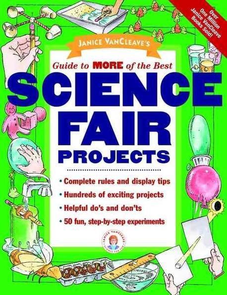Janice Vancleave's Guide to More of the Best Science Fair Projects | Vancleave, Janice Pratt - 교보문고
