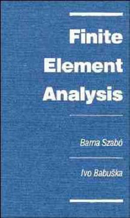 Finite Element Analysis | Szabo, Barna/ Babuska, Ivo - 교보문고