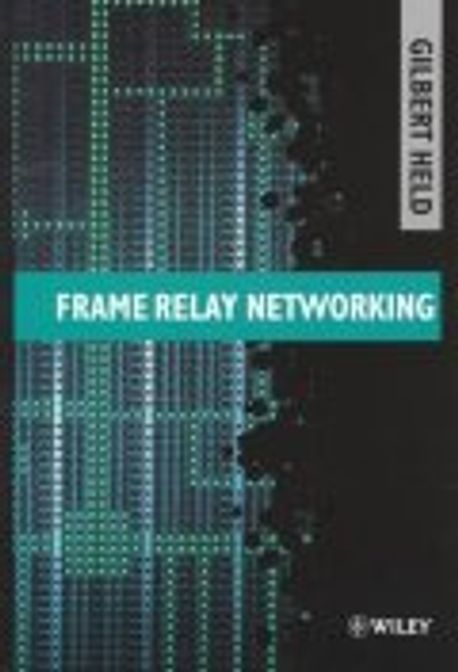 Frame Relay Networking | Held, Gilbert - 교보문고