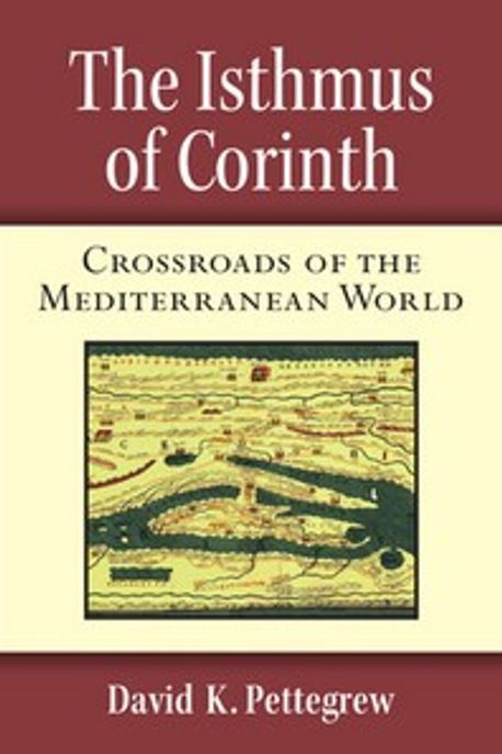 The Isthmus of Corinth | Pettegrew, David - 교보문고