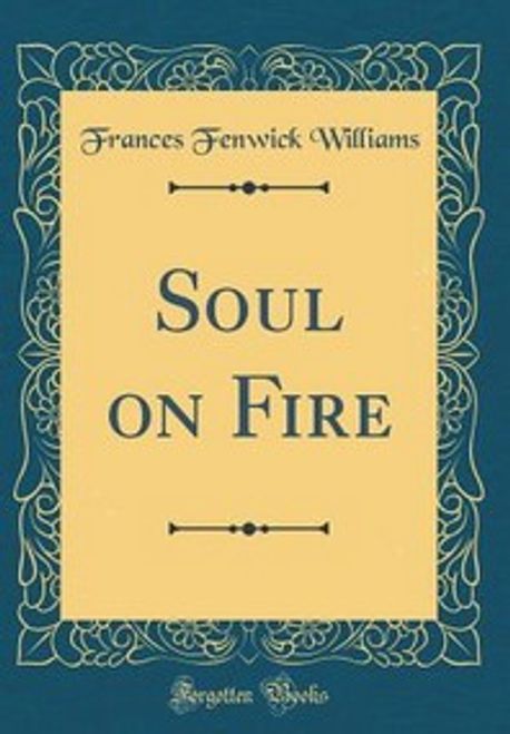 Soul on Fire (Classic Reprint) | Williams, Frances Fenwick - 교보문고