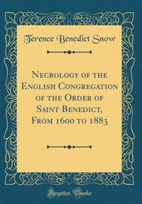 Necrology of the English Congregation of the Order of Saint Benedict ...