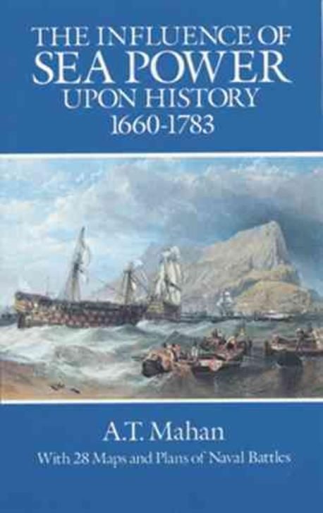 The Influence of Sea Power Upon History, 1660-1783 | A. T. Mahan - 교보문고