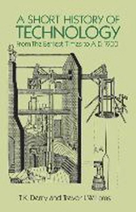 Short History of Technology : From the Earliest Times to A.D. 1900 ...