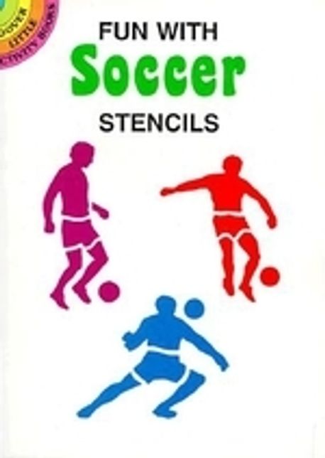 Fun with Soccer Stencils | Kennedy, Paul E. - 교보문고