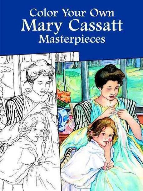 Color Your Own Mary Cassatt Masterpieces | Cassatt, Mary - 교보문고